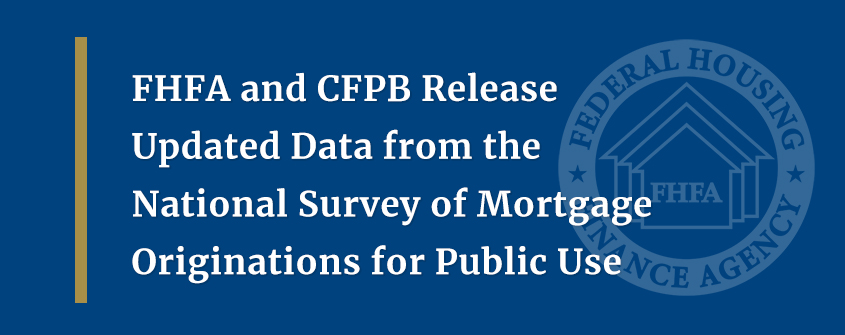 FHFA and CFPB Release Updated Data from the National Survey of Mortgage ...